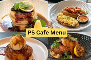 PS Cafe Menu Singapore 2024 (Updated February)