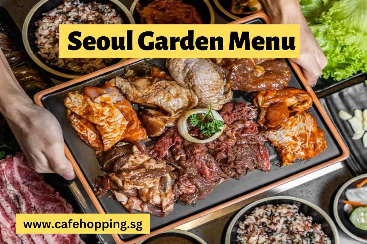 Seoul Garden Menu Singapore 2023 Price List Updated in October