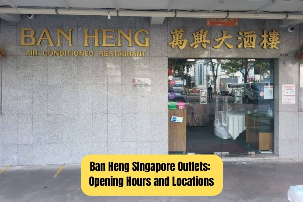 Ban Heng Singapore Outlets: Opening Hours and Locations