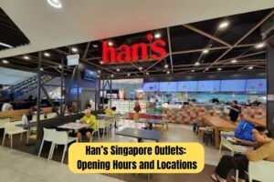 Han’s Singapore Outlets: Opening Hours and Locations