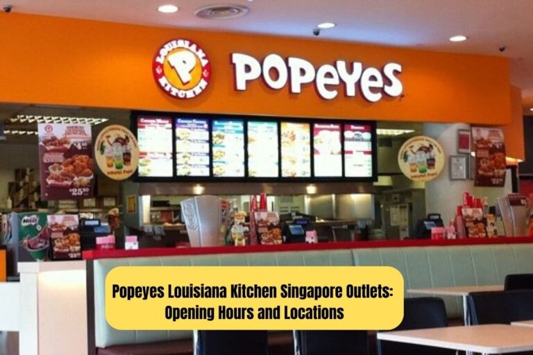 Popeyes Louisiana Kitchen Singapore Outlets: Opening Hours and Locations